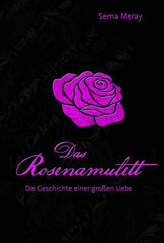 Das Rosenamulett – Sema Meray