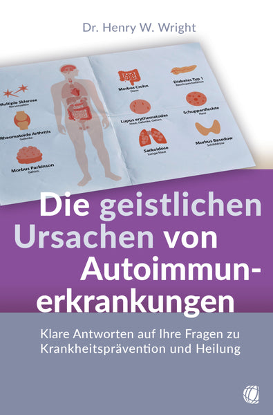 Die geistlichen Ursachen von Autoimmunerkrankungen – Henry W. Wright
